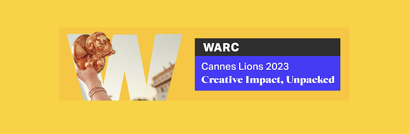 WARC: What Cannes Lions 2023 taught the industry about effectiveness in the future – The Stable